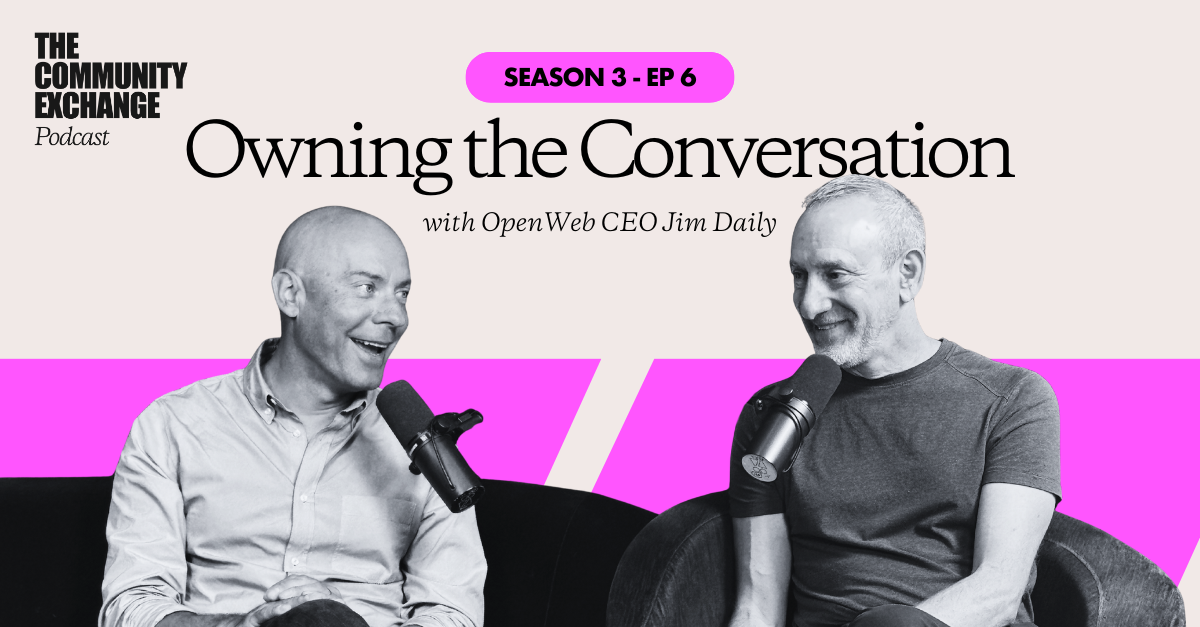 Owning the Conversation with OpenWeb CEO Jim Daily | OpenWeb